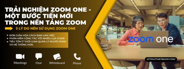 Những điều cần biết về Zoom One - 3 Lý do nên sử dụng
