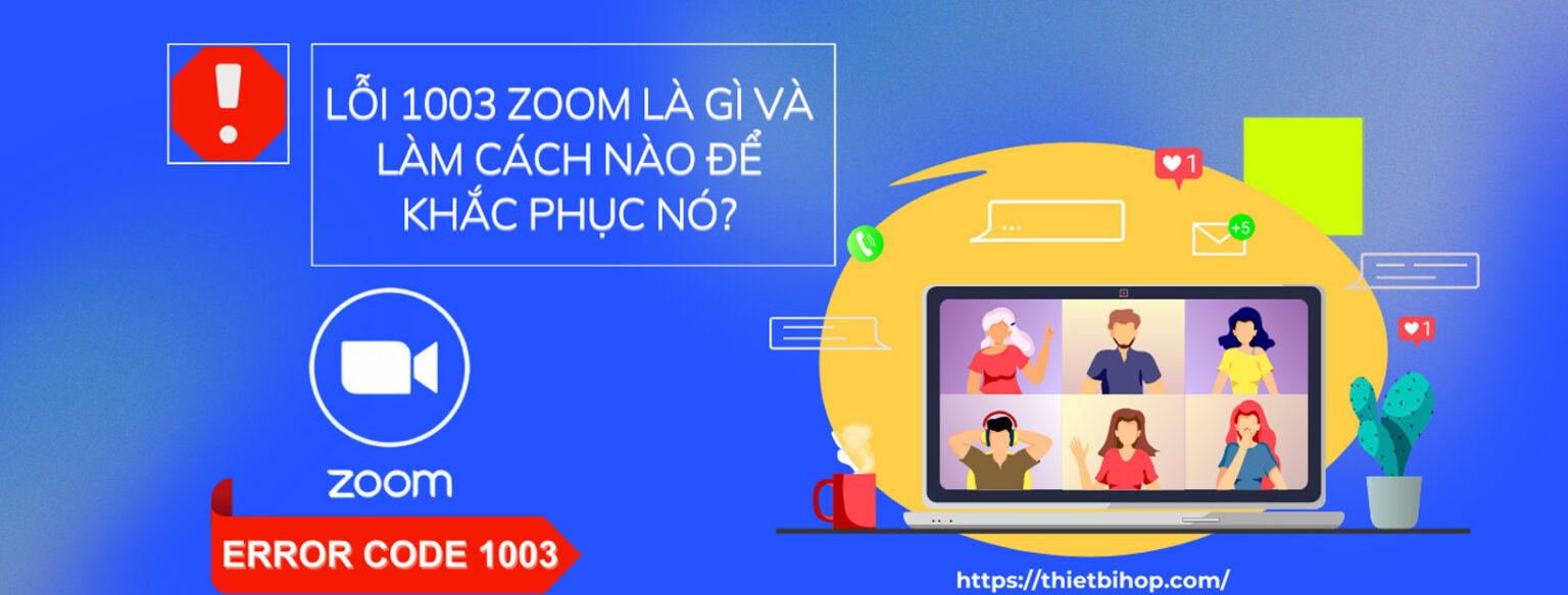 Lỗi 1003 Zoom là gì và làm cách nào để khắc phục nó?