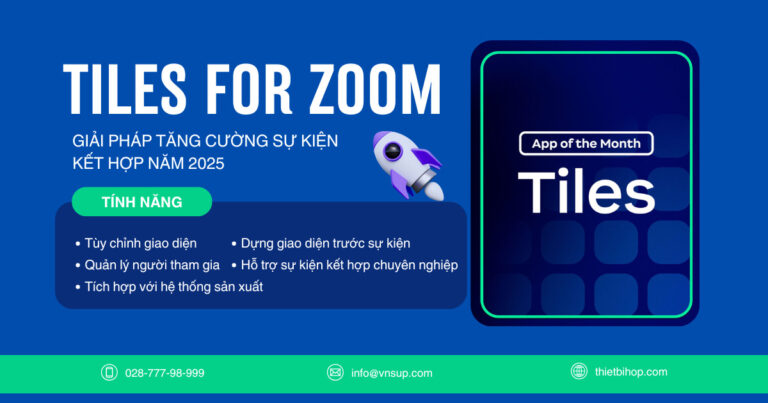 Tiles for Zoom - Giải pháp tăng cường sự kiện kết hợp 2025