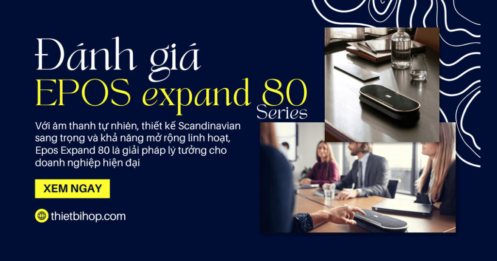 Đánh giá loa ngoài Bluetooth USB EPOS Expand 80 Series