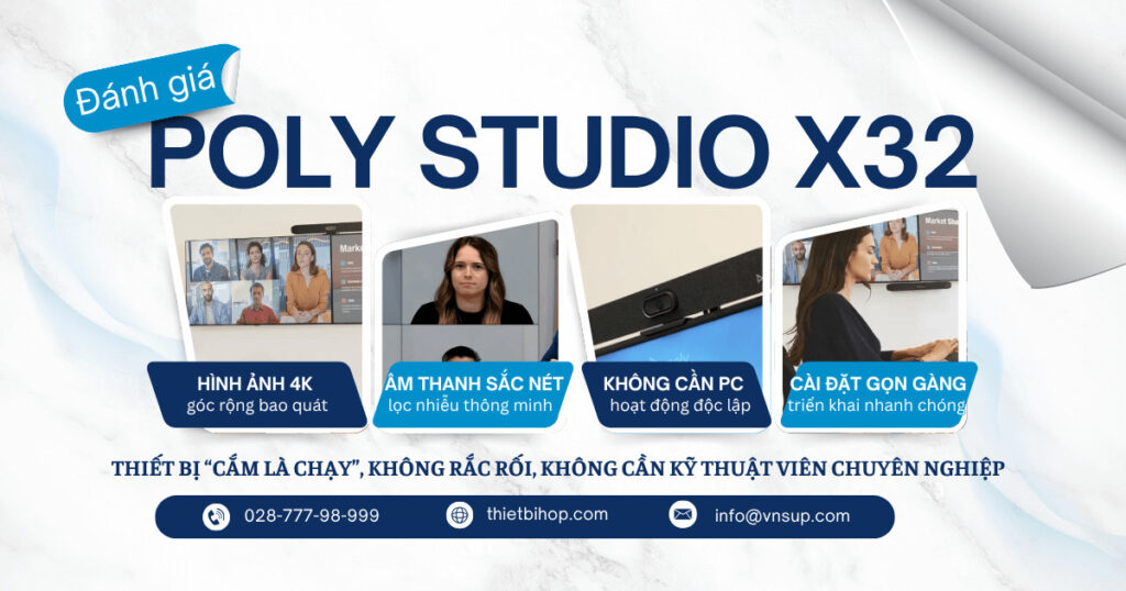 Đánh giá thiết bị hội nghị Poly Studio X32 chi tiết nhất